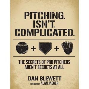 Alan Jaeger | Other | Pitching Isnt Complicated The Secrets Of Pro ...